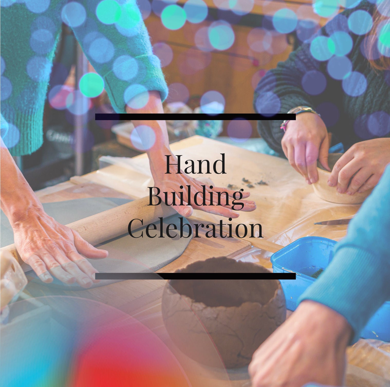 🎉CELEBRATION Hand Building | Enchanted Pottery Studios